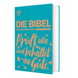 Schulbibel Einheits&uuml;bersetzung: Pr&uuml;ft alles und behaltet das Gute! (1 Thess 5,21...