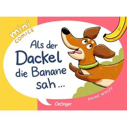 Oetinger Mini Comics. Als der Dackel die Banane sah ...