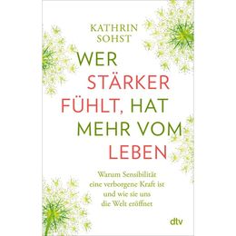 dtv Verlagsgesellschaft Wer st&auml;rker f&uuml;hlt, hat mehr vom Leben