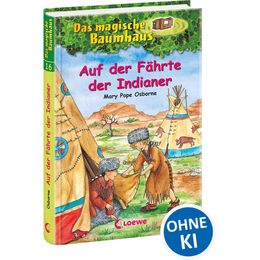 Das magische Baumhaus (Band 16) - Auf der F&auml;hrte der Indianer