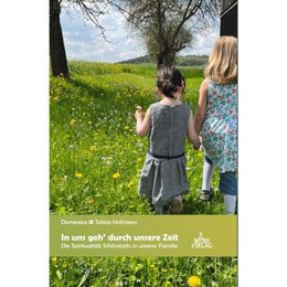 In uns geh&acute; durch unsere Zeit