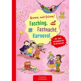 Komm, wir feiern! Fasching, Fastnacht, Karneval