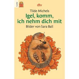 dtv Verlagsgesellschaft Igel, komm, ich nehm dich mit. Druckschrift