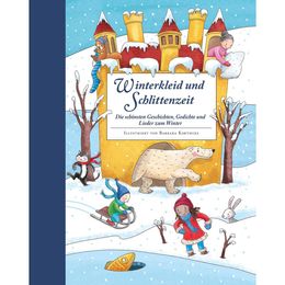 Winterkleid und Schlittenzeit - ein Hausbuch mit Geschichten, Gedichen, Liedern,...