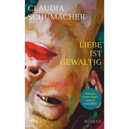 dtv Verlagsgesellschaft Liebe ist gewaltig