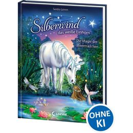 Silberwind, das wei&szlig;e Einhorn (Band 10) - Die Magie der Meerm&auml;dchen