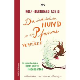 dtv Verlagsgesellschaft Da wird doch der Hund in der Pfanne verr&uuml;ckt!