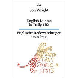dtv Verlagsgesellschaft English Idioms in Daily Life - Englische Redewendungen im Alltag