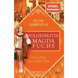 dtv Verlagsgesellschaft Polizei&auml;rztin Magda Fuchs - Das Leben, ein wilder Tanz