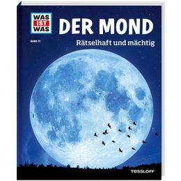 Tessloff Verlag WAS IST WAS Band 21 Der Mond. R&auml;tselhaft und m&auml;chtig