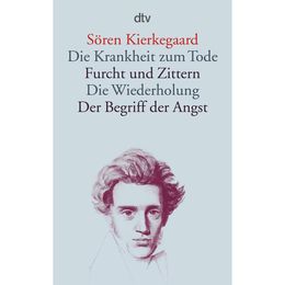 dtv Verlagsgesellschaft Die Krankheit zum Tode / Furcht und Zittern / Die Wiederholung / Der Begriff der...