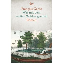 dtv Verlagsgesellschaft Was mit dem wei&szlig;en Wilden geschah
