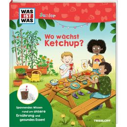 Tessloff Verlag WAS IST WAS Junior Wo w&auml;chst Ketchup?