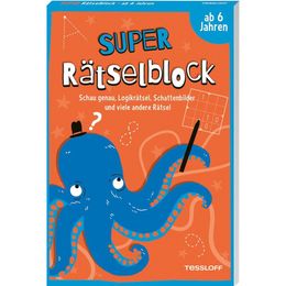 Tessloff Verlag Super R&auml;tselblock ab 6 Jahren. Schau genau, Logikr&auml;tsel, Schattenbilder und viel...