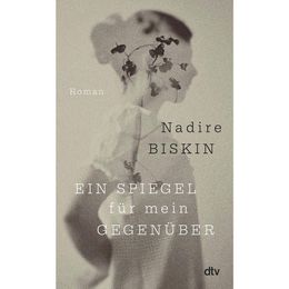 dtv Verlagsgesellschaft Ein Spiegel f&uuml;r mein Gegen&uuml;ber