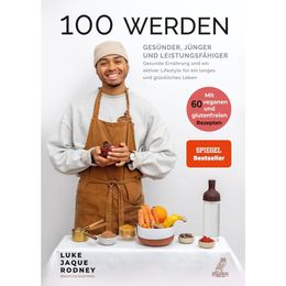 100 werden - Ges&uuml;nder, j&uuml;nger und leistungsf&auml;higer