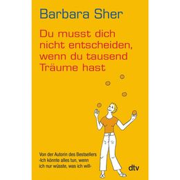 dtv Verlagsgesellschaft Du musst dich nicht entscheiden, wenn du tausend Tr&auml;ume hast