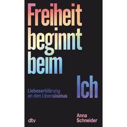 dtv Verlagsgesellschaft Freiheit beginnt beim Ich