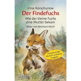 dtv Verlagsgesellschaft Der Findefuchs Wie der kleine Fuchs eine Mutter bekam