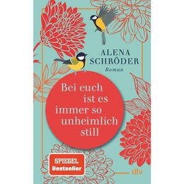 dtv Verlagsgesellschaft Bei euch ist es immer so unheimlich still