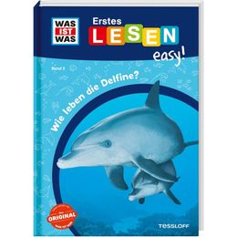 Tessloff Verlag WAS IST WAS Erstes Lesen easy! Band 5. Wie leben die Delfine?