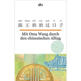 dtv Verlagsgesellschaft Mit Oma Wang durch den chinesischen Alltag