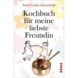 Piper Verlag GmbH Kochbuch f&uuml;r meine liebste Freundin