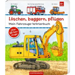 Coppenrath L&ouml;schen, baggern, pfl&uuml;gen: Mein Fahrzeuge-W&ouml;rterbuch