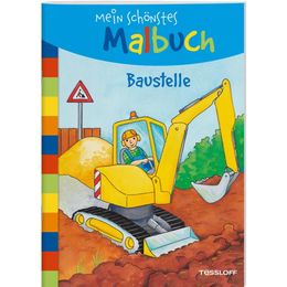 Tessloff Verlag Mein sch&ouml;nstes Malbuch. Baustelle
