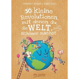 dtv Verlagsgesellschaft 50 kleine Revolutionen, mit denen du die Welt (ein bisschen) sch&ouml;ner machst