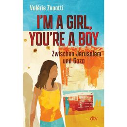 dtv Verlagsgesellschaft I'm a girl, you're a boy - Zwischen Jerusalem und Gaza