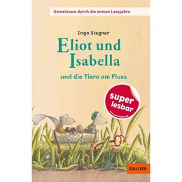 Gemeinsam durch die ersten Lesejahre. Eliot und Isabella - und die Tiere am Flus...