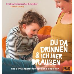 Du da drinnen und ich hier drau&szlig;en. Die Schwangerschaft spielend begleiten