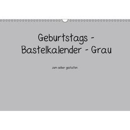 Calvendo Geburtstags - Bastelkalender - Grau (Wandkalender immerw&auml;hrend DIN A3 quer)