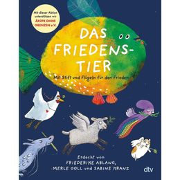 dtv Verlagsgesellschaft Das Friedenstier - Mit Stift und Fl&uuml;geln f&uuml;r den Frieden
