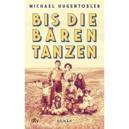 dtv Verlagsgesellschaft Bis die B&auml;ren tanzen