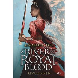 dtv Verlagsgesellschaft A River of Royal Blood - Rivalinnen