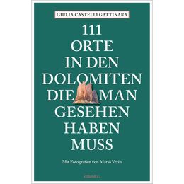 111 Orte in den Dolomiten, die man gesehen haben muss