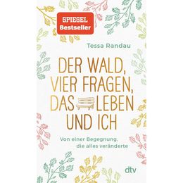 dtv Verlagsgesellschaft Der Wald, vier Fragen, das Leben und ich Von einer Begegnung, die alles ver&auml;nder...