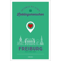 Freiburg. Unterwegs mit deinen Lieblingsmenschen