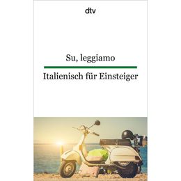 dtv Verlagsgesellschaft Su, leggiamo Italienisch f&uuml;r Einsteiger