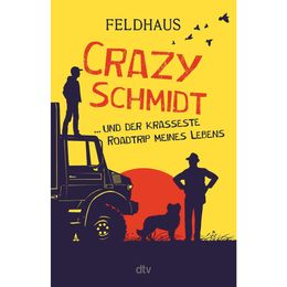 dtv Verlagsgesellschaft Crazy Schmidt ... und der krasseste Roadtrip meines Lebens