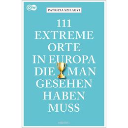 111 extreme Orte in Europa, die man gesehen haben muss