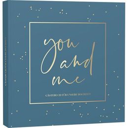 You and me - G&auml;stebuch f&uuml;r unsere Hochzeit