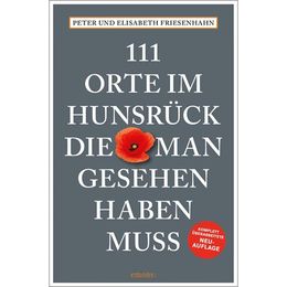 111 Orte im Hunsr&uuml;ck, die man gesehen haben muss