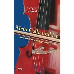 dtv Verlagsgesellschaft Mein Cello und ich und unsere Begegnungen