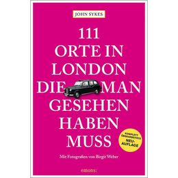 111 Orte in London, die man gesehen haben muss