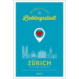 Z&uuml;rich. Unterwegs in deiner Lieblingsstadt