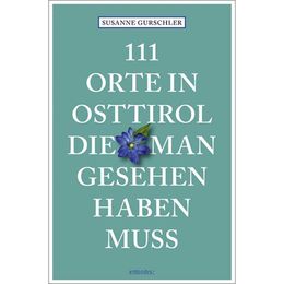 111 Orte in Osttirol, die man gesehen haben muss
