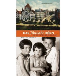 Das j&uuml;dische K&ouml;ln. Geschichte und Gegenwart